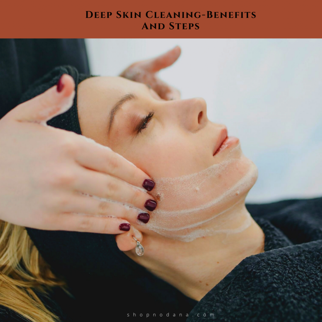 Deep Skin Cleaning-Benefits And Steps - Shopno Dana